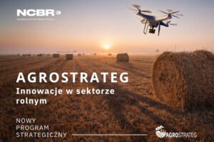 AGROSTRATEG. NCBR ogłasza nabór do nowego konkursu